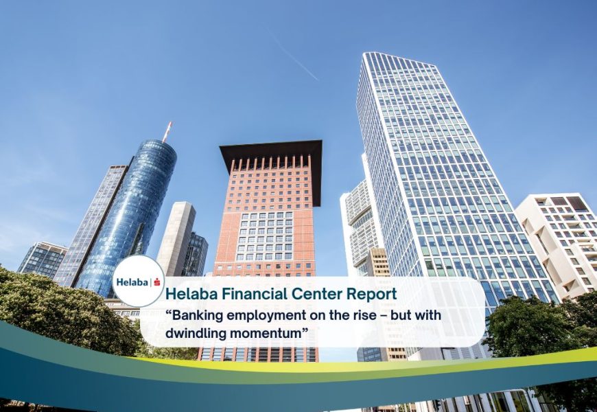 Helaba Financial Center Study: “Bank employment on the rise – but with ...